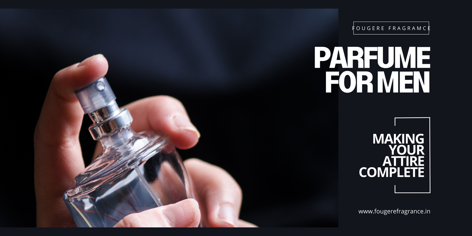 How Perfumes Complete Your Attire – Fougere Fragrance